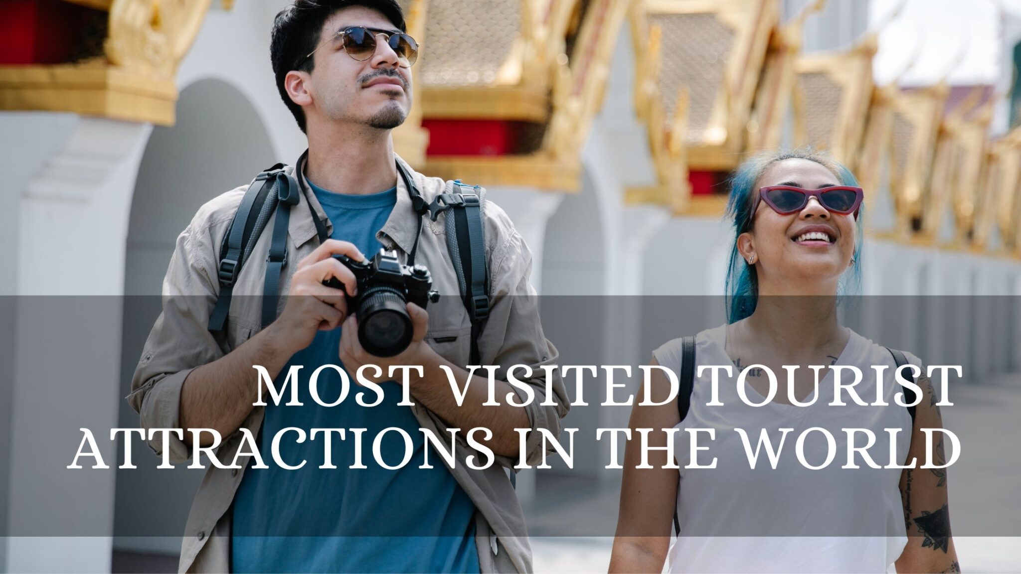 Most Visited Tourist Attraction in The World - Top 10 List - BirdyBK