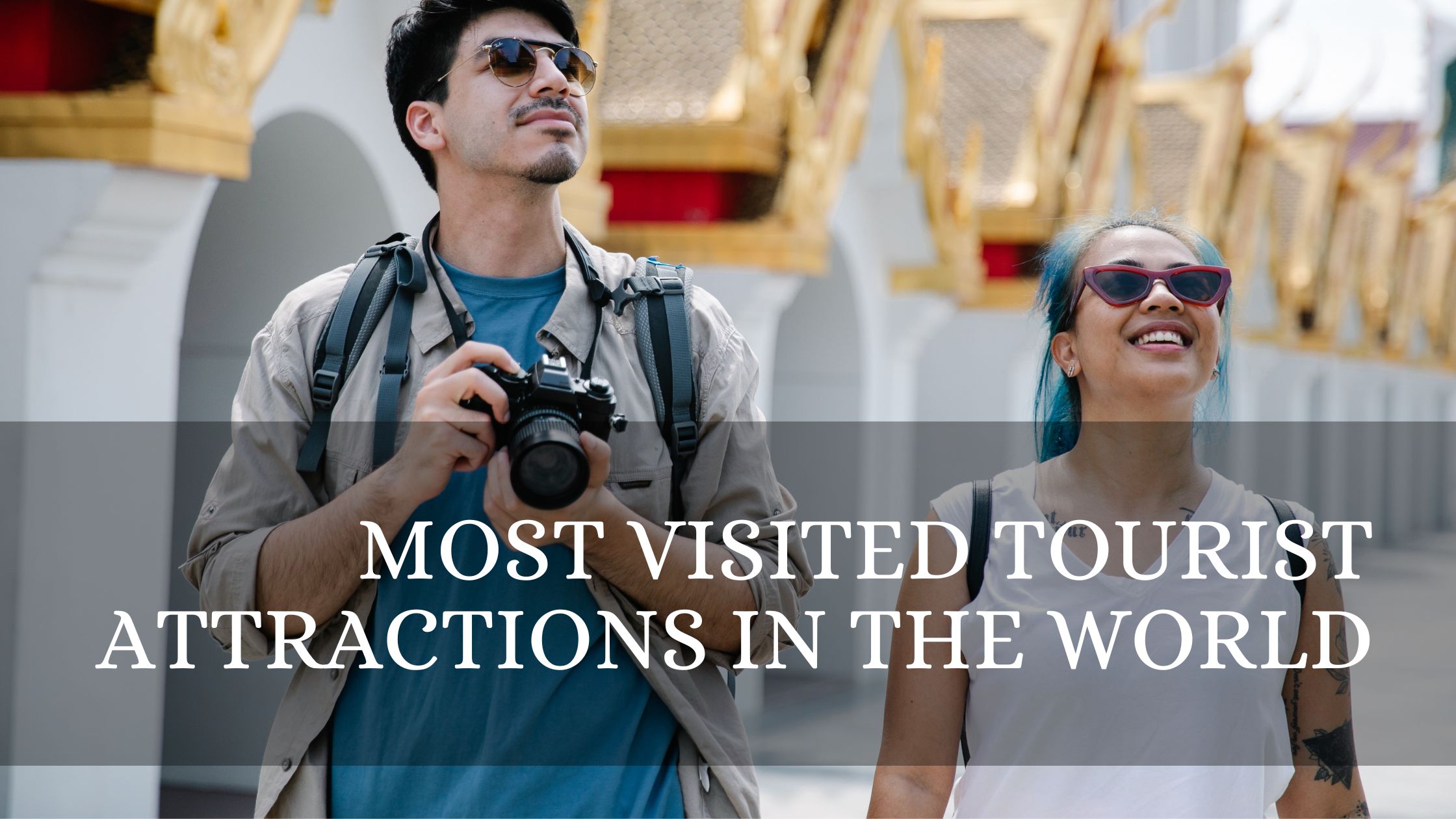 Most Visited Tourist Attraction in The World - Top 10 List - BirdyBK